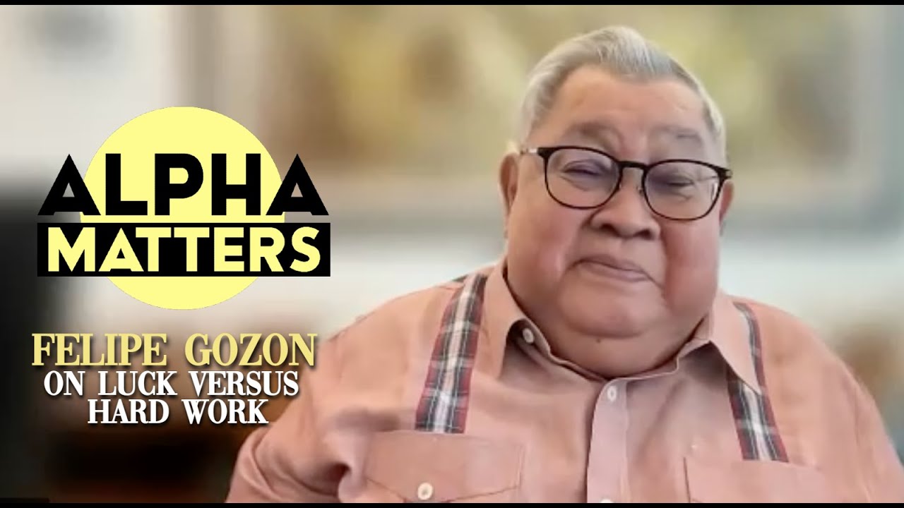 ALPHA MATTERS | Felipe Gozon on Luck versus Hard Work - YouTube