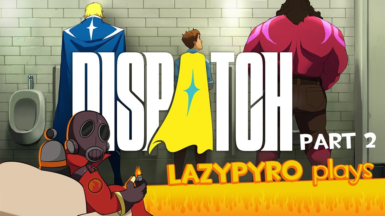 I REGRET ALL MY DECISIONS! - lazyPYRO plays Dispatch (Episodes 3 & 4 ...