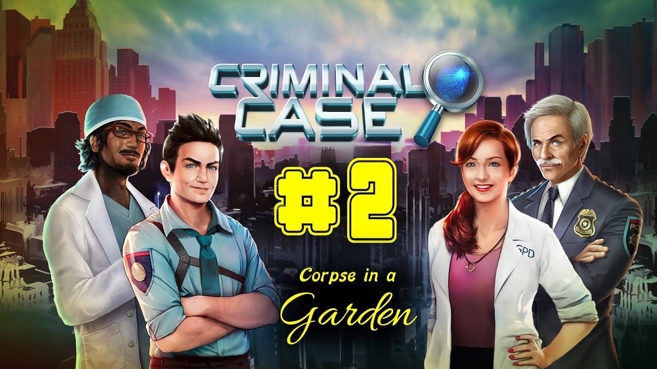 Criminal Case - Case#2 \\ Corpse in a Garden \\ Gameplay - YouTube