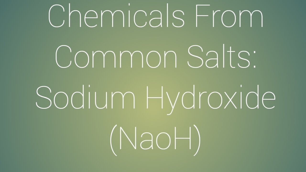 #Chemicals From Common Salts: Sodium Hydroxide (NaOH) - YouTube