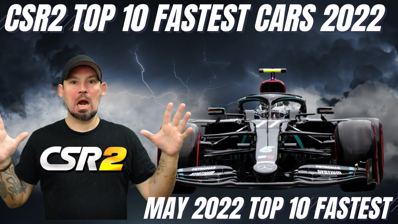 CSR2 Top 10 Fastest Cars 2022 | May 2022 10 fastest cars in csr racing ...