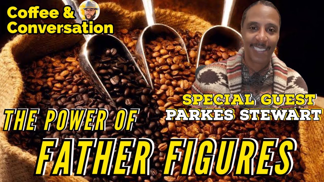 THE POWER OF FATHER FIGURES | COFFEE & CONVERSATION S2 EP4 #coffee # ...
