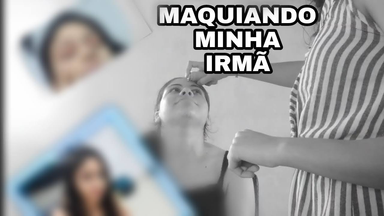 Maquiando A Minha IrmÃ Youtube