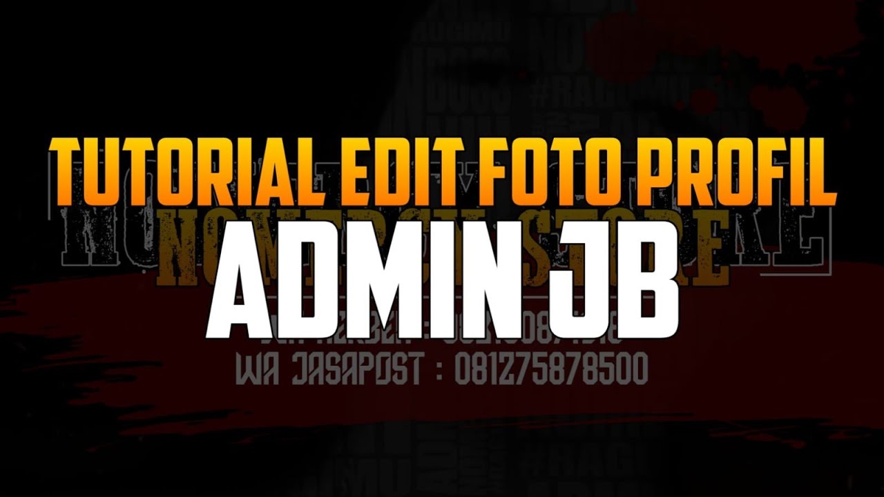 TUTORIAL JADI ADMIN JB PEMULA | EDIT FOTO PROFIL ADMIN JB | ADMIN JB ...