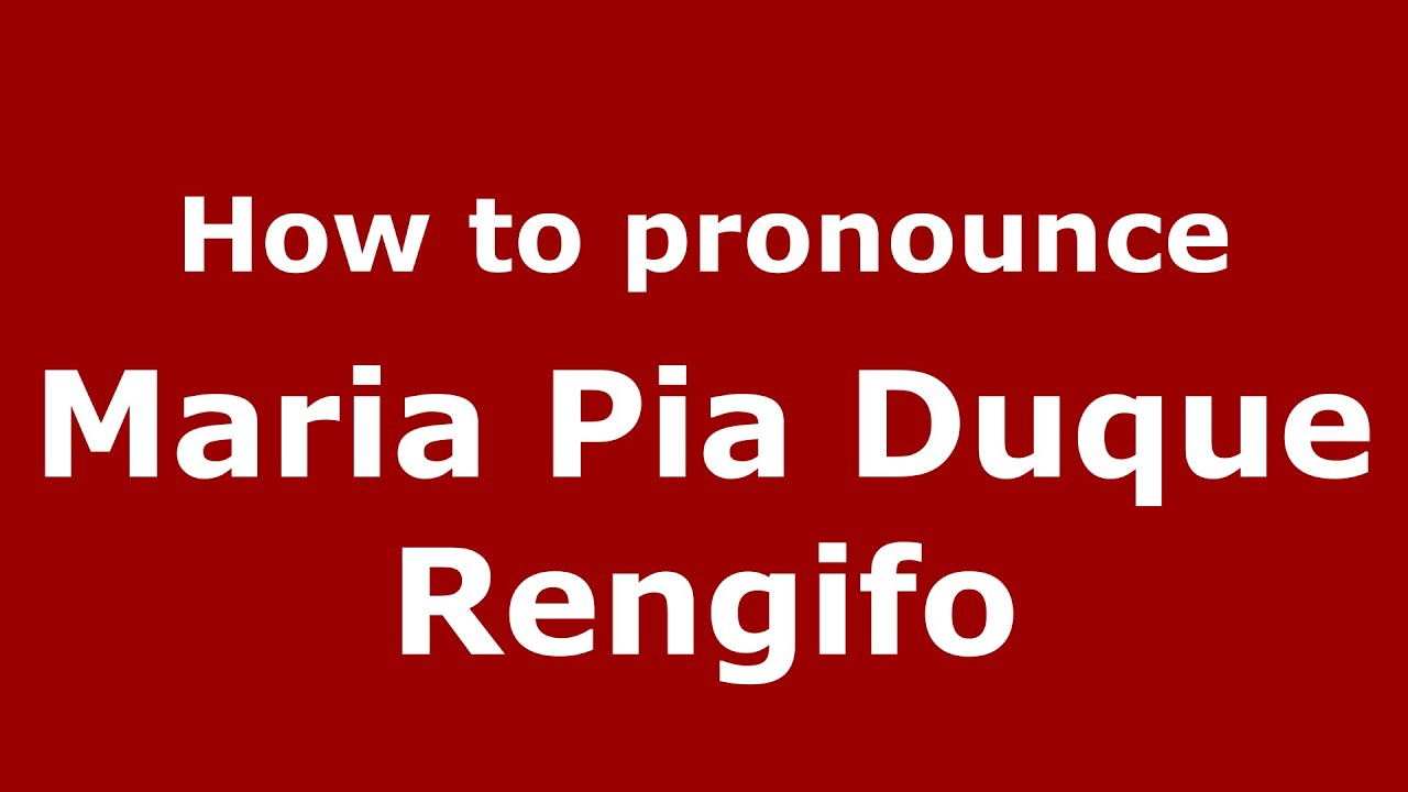 How to pronounce Maria Pia Duque Rengifo (Colombian Spanish/Colombia ...
