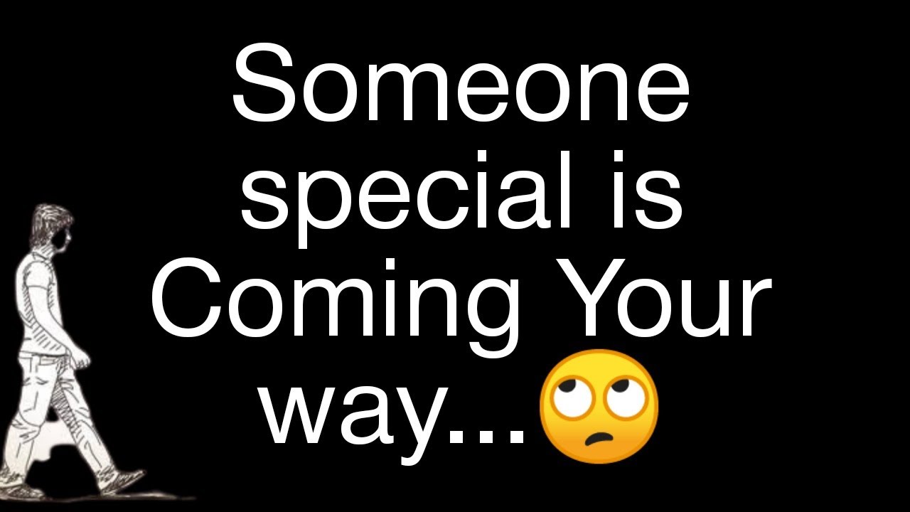 Someone Special is Coming Your Way..🥺 - YouTube