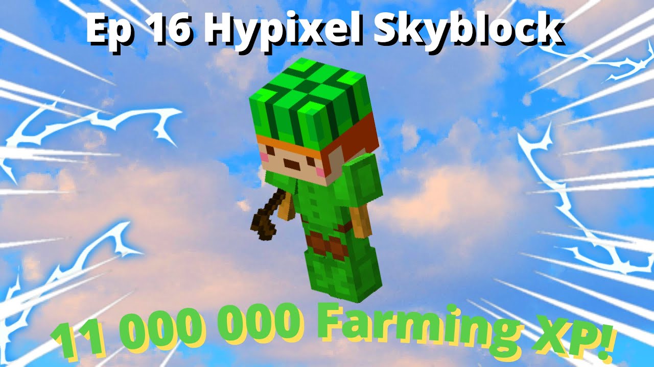 I GOT 11 MILLION FARMING XP! Hypixel Skyblock Ep 16 - YouTube