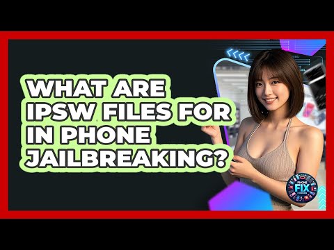 What Are IPSW Files For In Phone Jailbreaking? - Phone Fix and Features