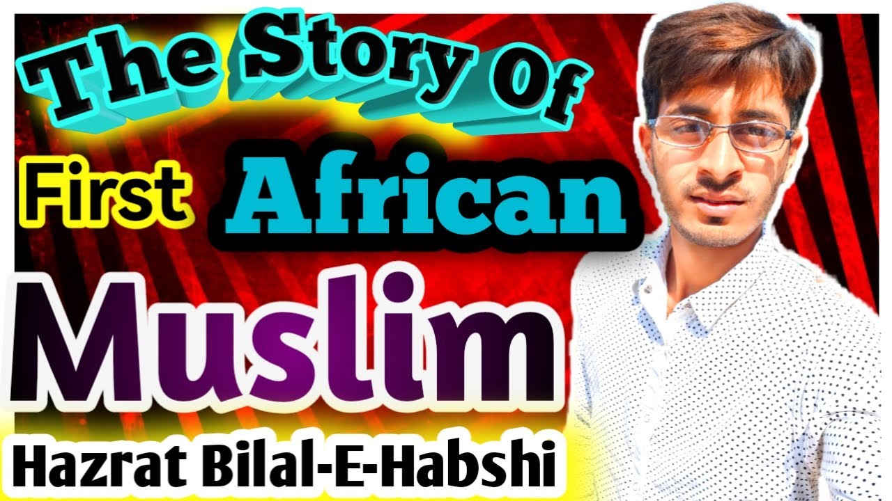 Sad Story Of First African Muslim | hazrat Bilal-e- Habshi First ...
