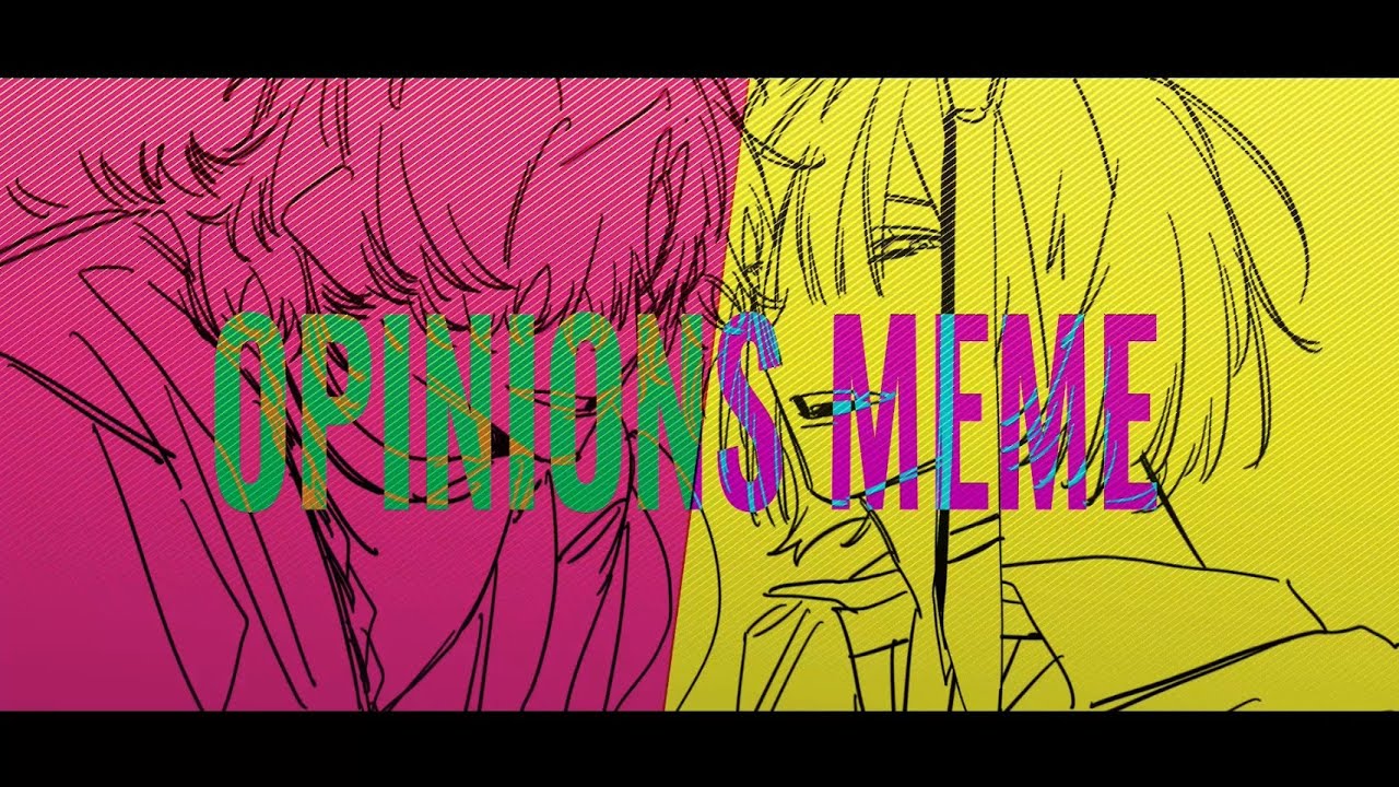 opinions meme 【collabo】 - YouTube