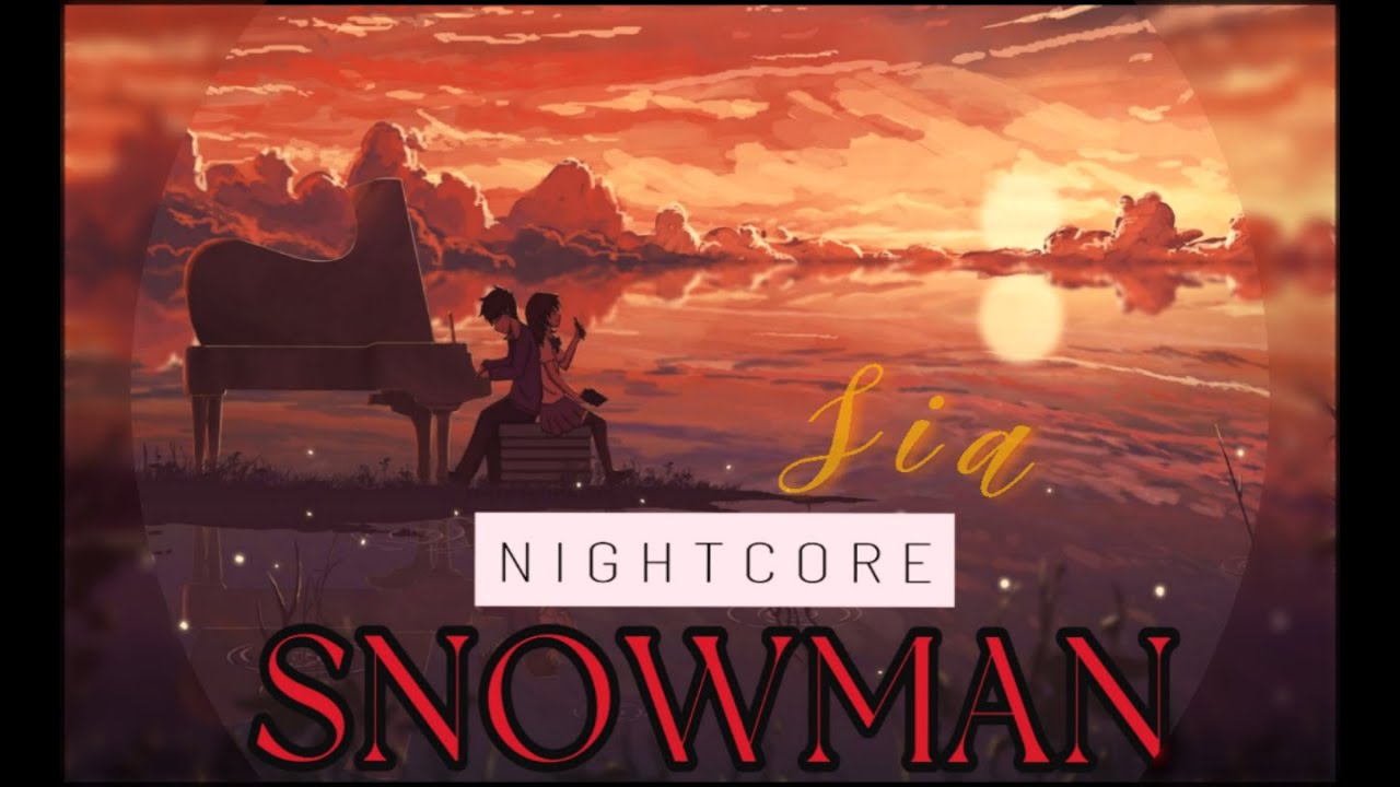NIGHTCORE-SNOWMAN - YouTube