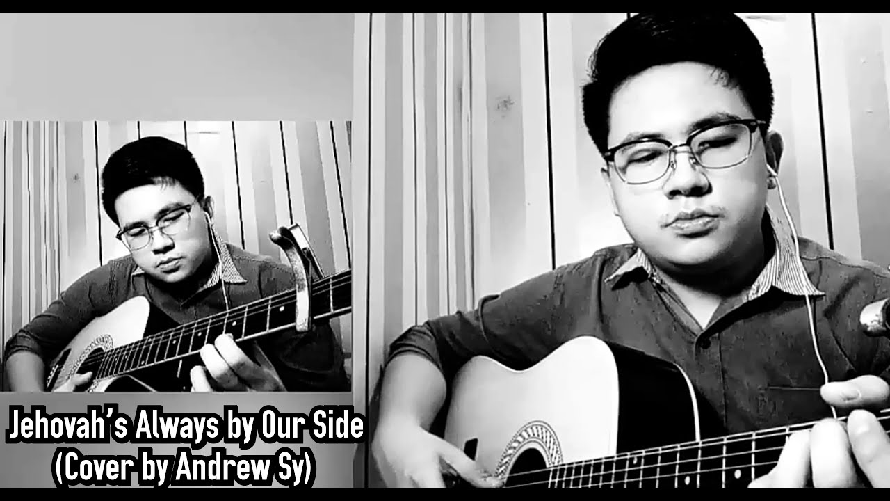 Jehovah’s Always by Our Side (Cover by Andrew Sy) JW Original Song ...