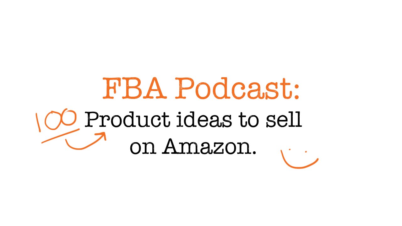 100 product ideas to sell on Amazon [FBA Podcast] - YouTube
