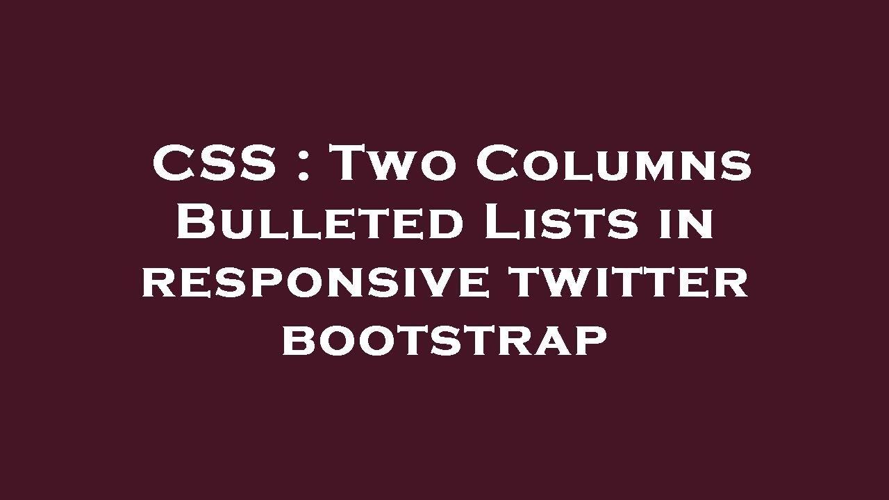 CSS : Two Columns Bulleted Lists in responsive twitter bootstrap - YouTube