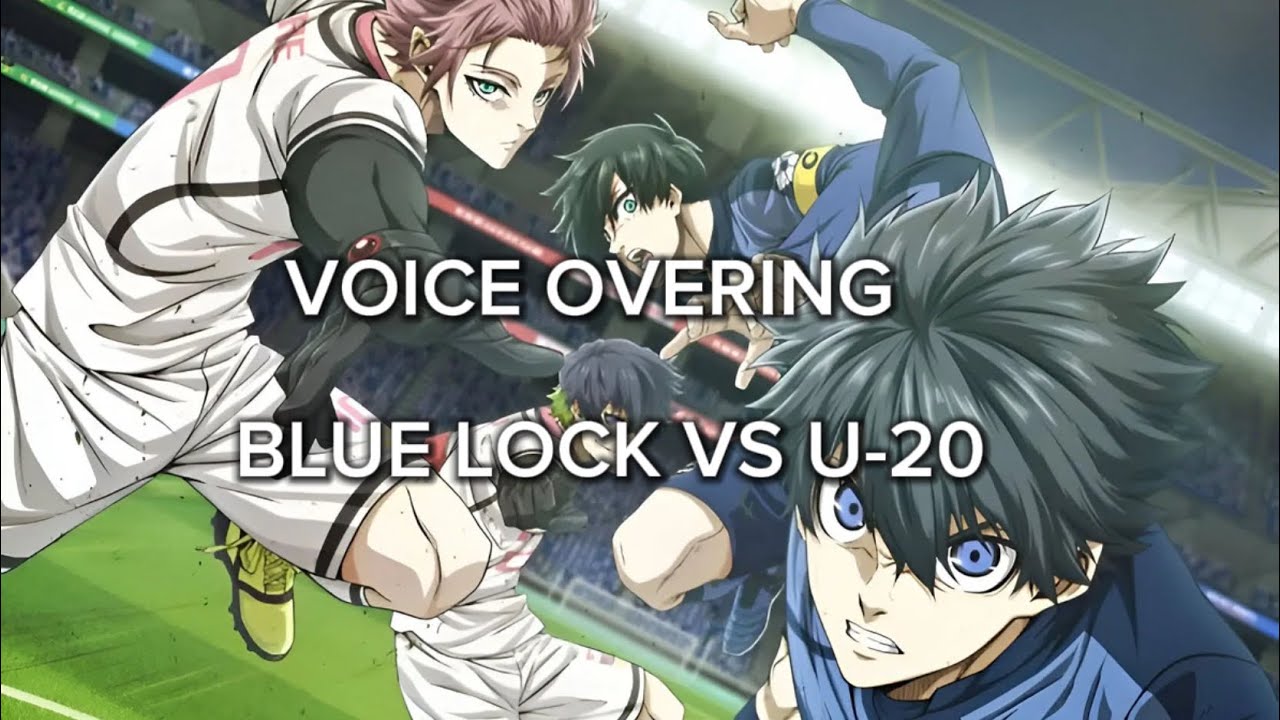 We Voiced Over Blue Lock vs U-20’s FINAL MATCHUP - YouTube