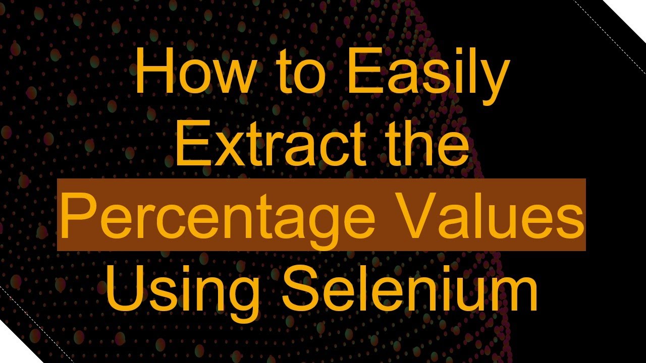 How to Easily Extract the Percentage Values Using Selenium - YouTube