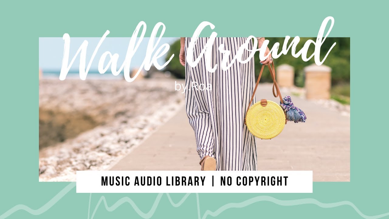 Walk Around by Roa (Music Audio Library - No Copyright) - YouTube