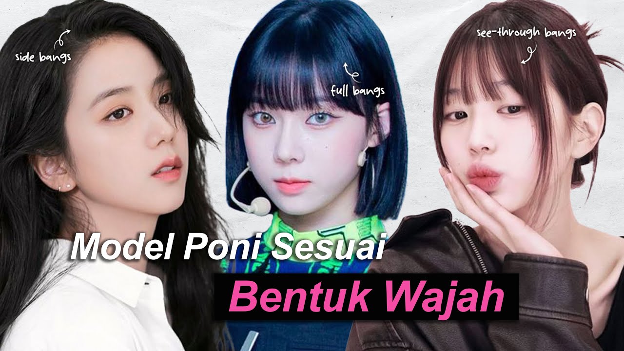 Potongan Poni Terbaik Sesuai Bentuk Wajah | Tips Pilih Gaya Rambut yang ...