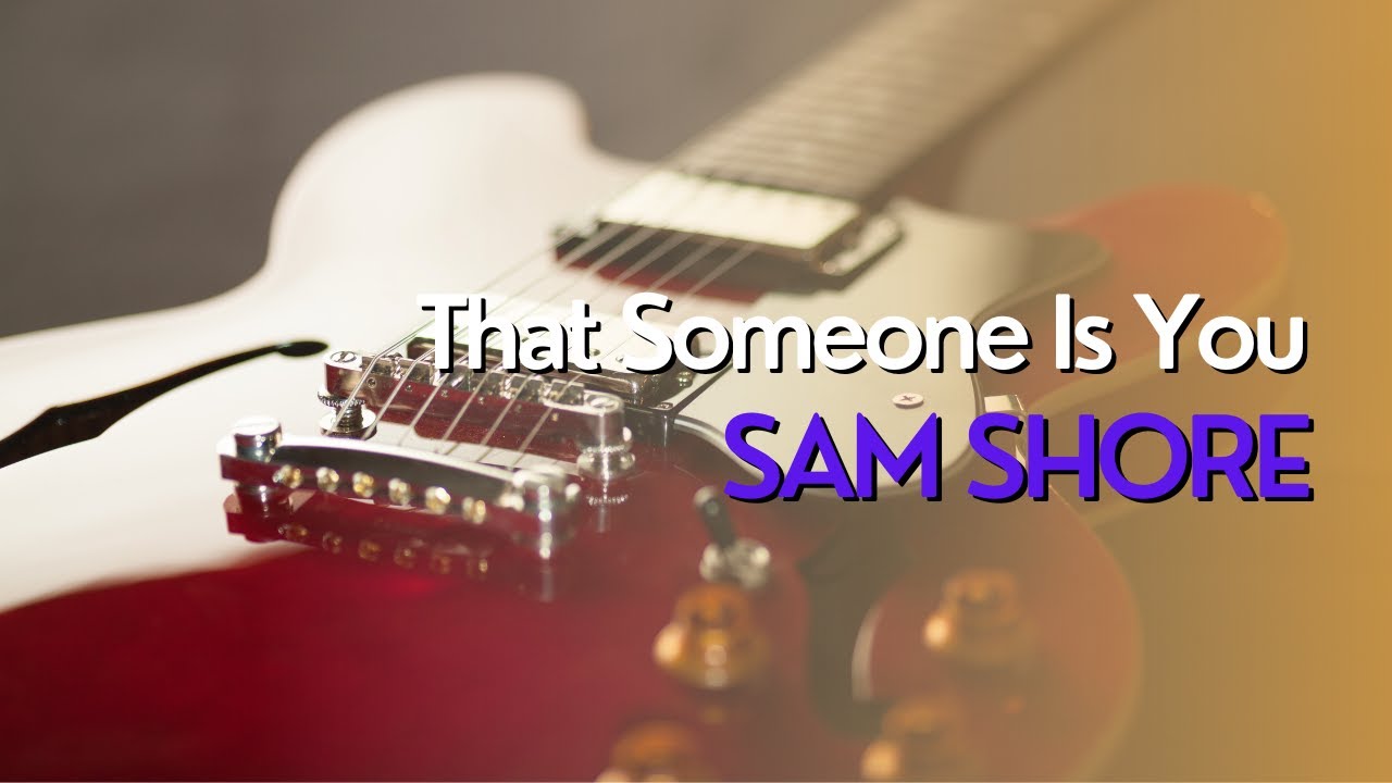 That someone is you - Sam Shore #folkmusic - YouTube