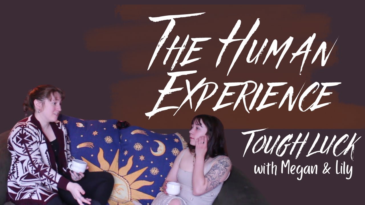 Ep. 12: The Human Experience | Tough Luck Podcast - YouTube