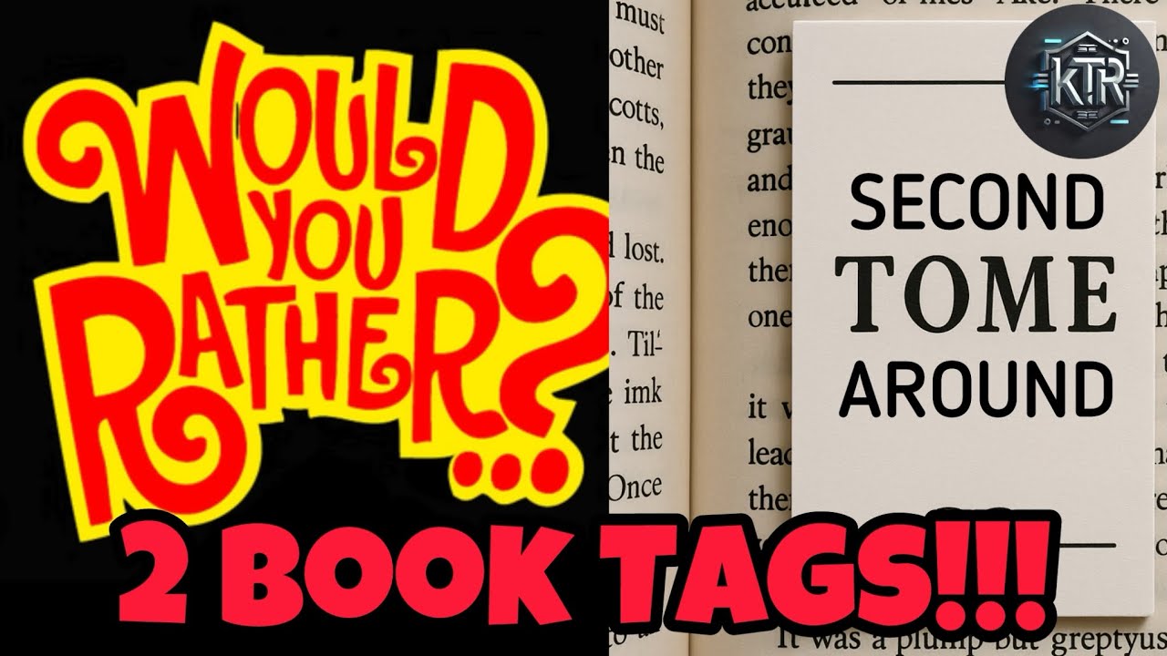 The Would You Rather & Second Tome Around Book Tags!!! - YouTube