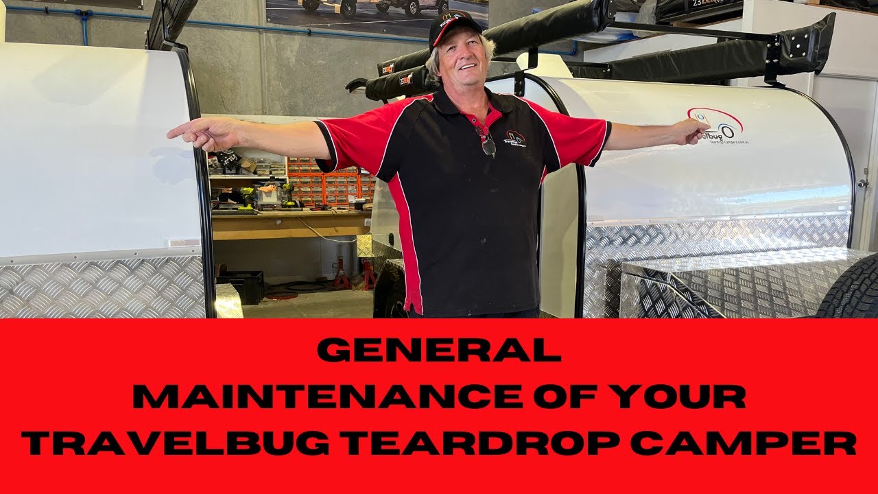 General Maintenance of your Travelbug Teardrop Camper - YouTube