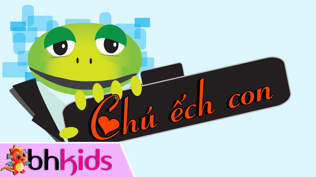 Chú Ếch Con - Kìa Chú Ếch Con Có Hai Là Hai Mắt Tròn - YouTube