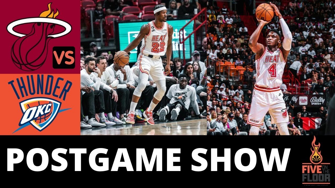 Miami Heat 112-111 OKC Thunder | Five on the Floor Live Postgame Show ...
