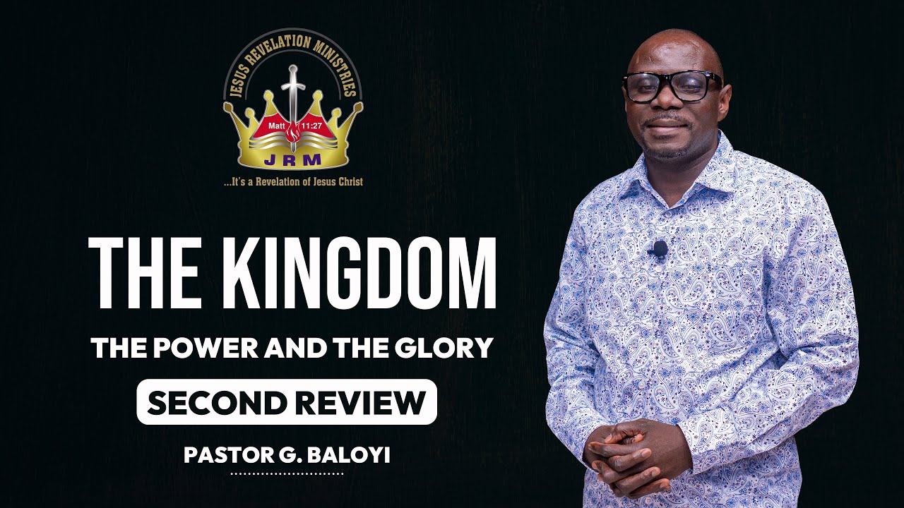 The Kingdom, Power & The Glory: Second Review | Pastor G. Baloyi ...