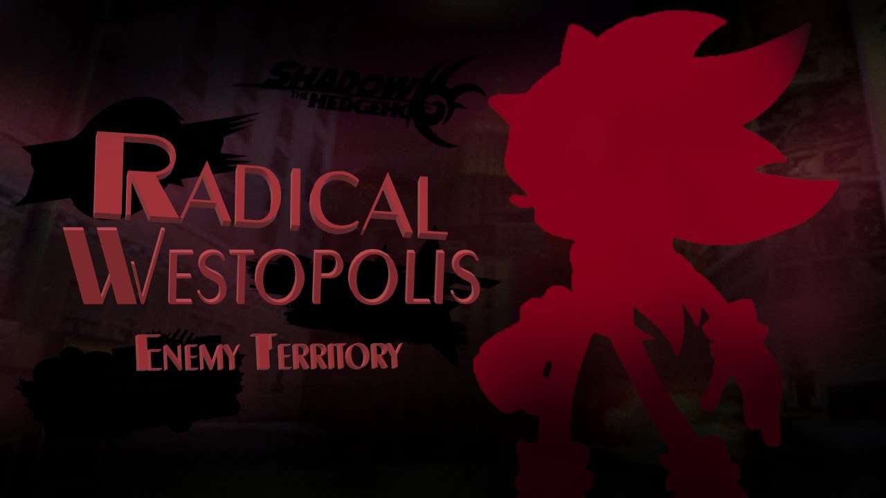 Radical Westopolis ~ Sonic Mega-Mixtape (SA2, Shadow, Generations ...