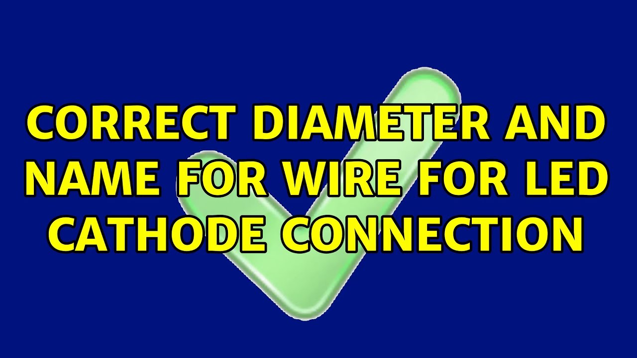 Correct diameter and name for wire for LED cathode connection - YouTube