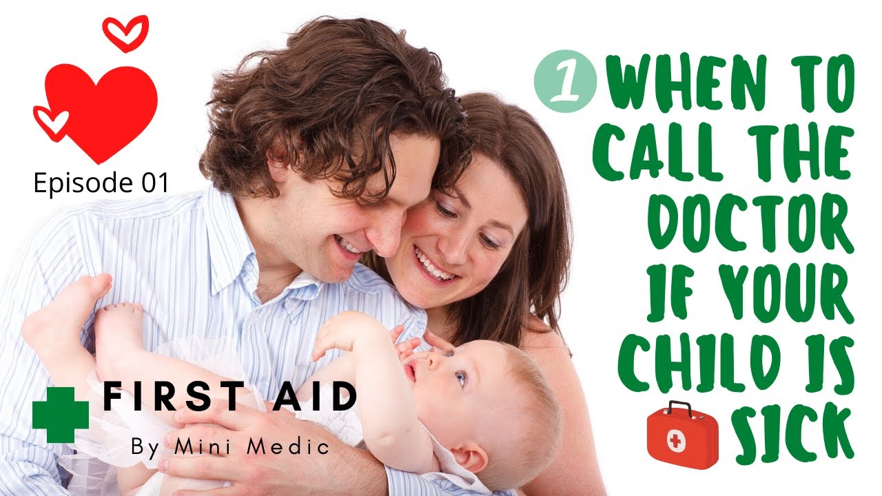 01 First aid | When to Call the Doctor If Your Child Is Sick | By Mini ...