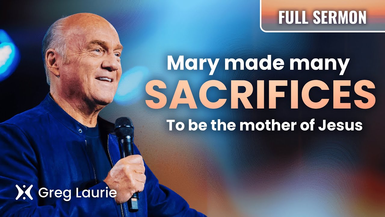 Mary Made Many Sacrifices | Pastor Greg Laurie Sermon - YouTube