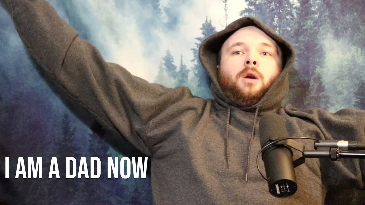 I AM A DAD NOW - YouTube