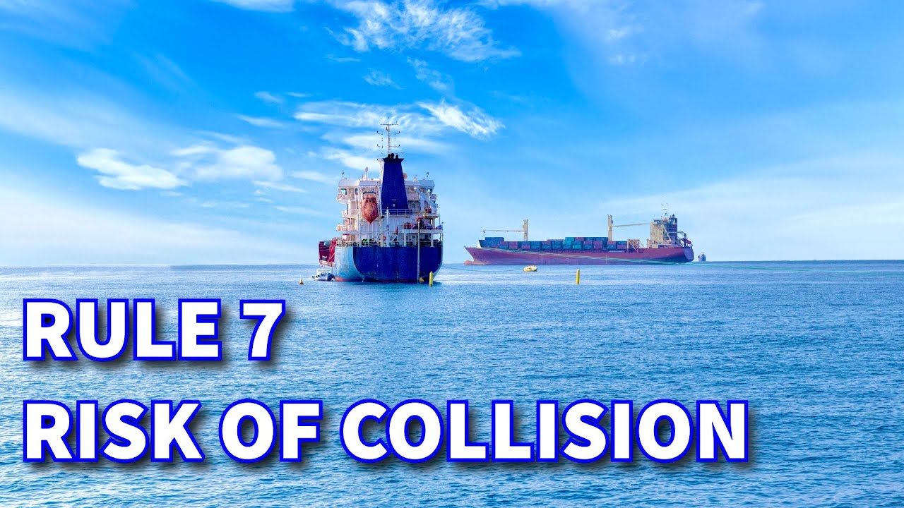 Rule 7: Risk Of Collision | Navigation Rules Of The Road - YouTube