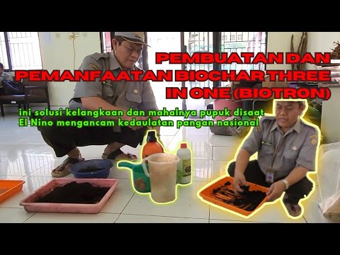 PEMBUATAN DAN PEMANFAATAN BIOCHAR THREE IN ONE (BIOTRON) - YouTube