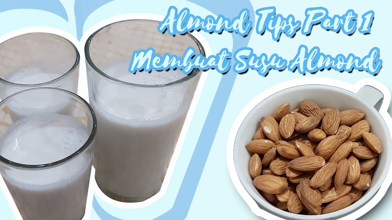 Almond Tips Part 1: Membuat Susu Almond Mudah dan Praktis - YouTube