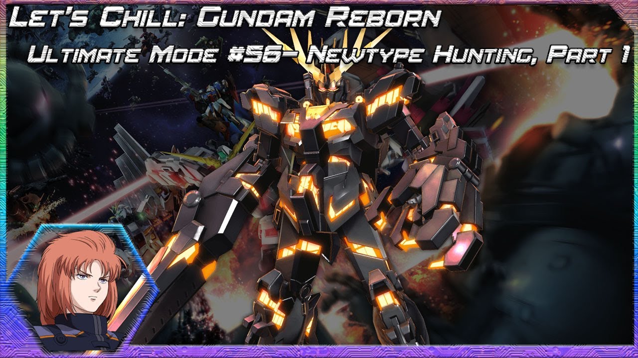 Let's Chill | Gundam Reborn | Ultimate Mode #56 | Newtype Hunting, Part ...