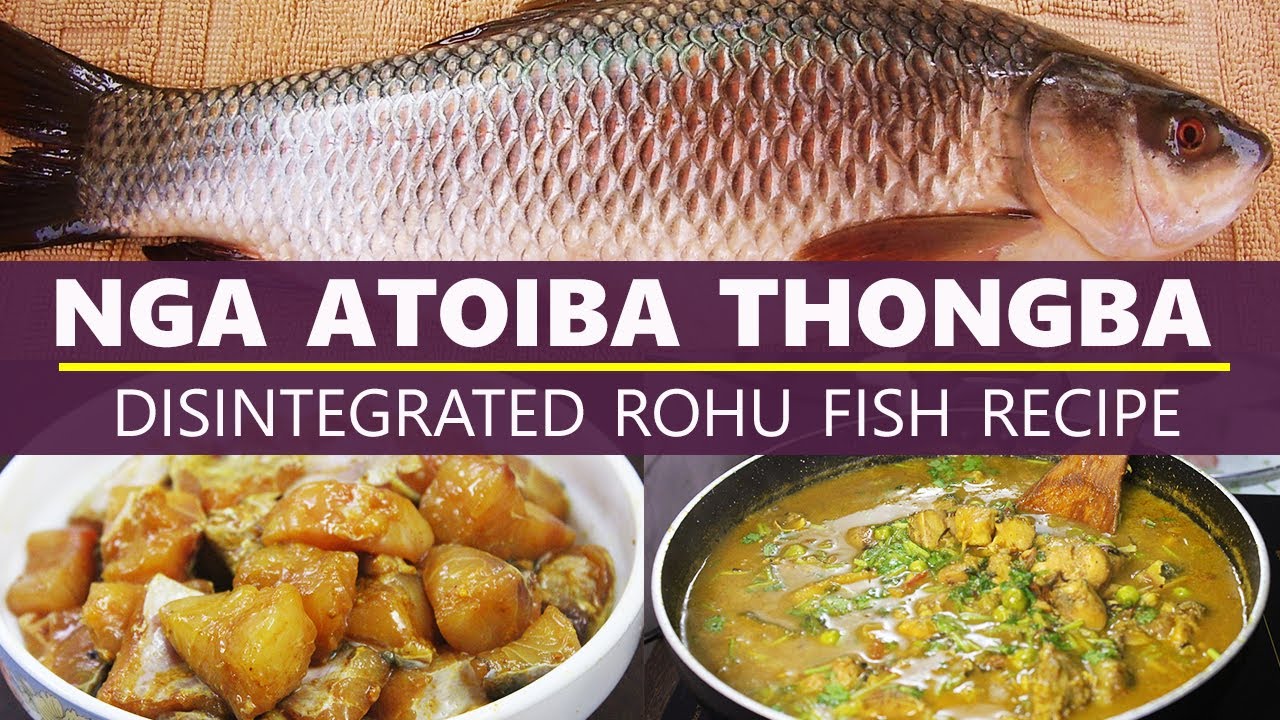 Nga Atoiba Thongba (Manipuri style) | Disintegrated Rohu Fish Recipe ...