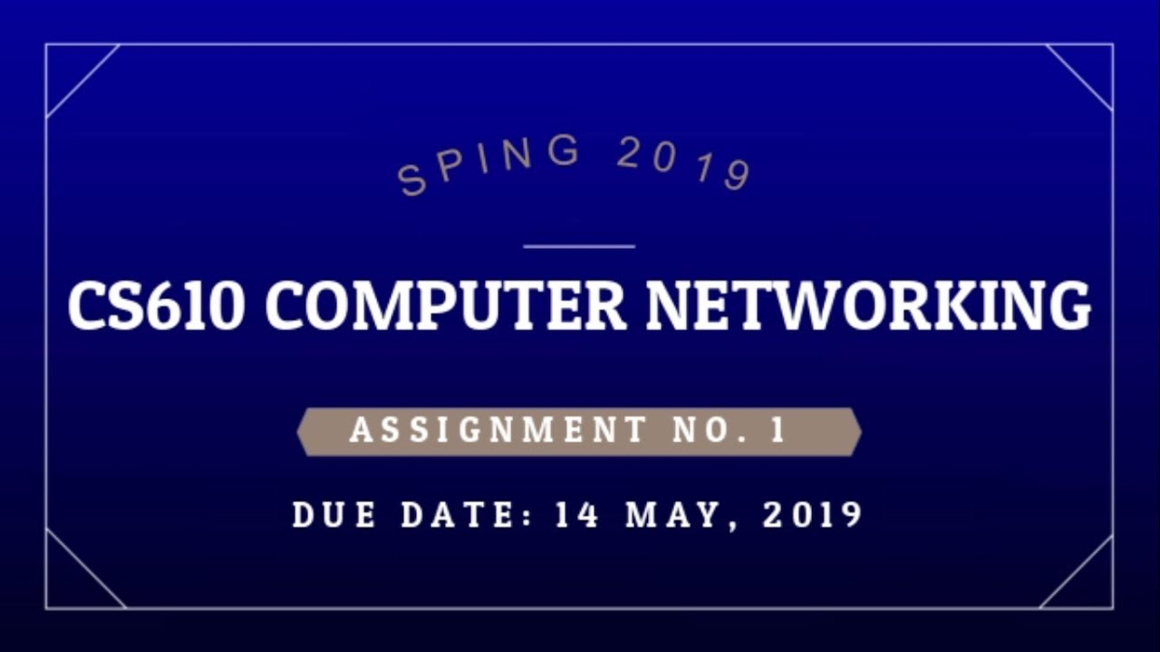 Cs610 Computer Networking Assignment 1 Solution Spring 2019 Sswt Youtube