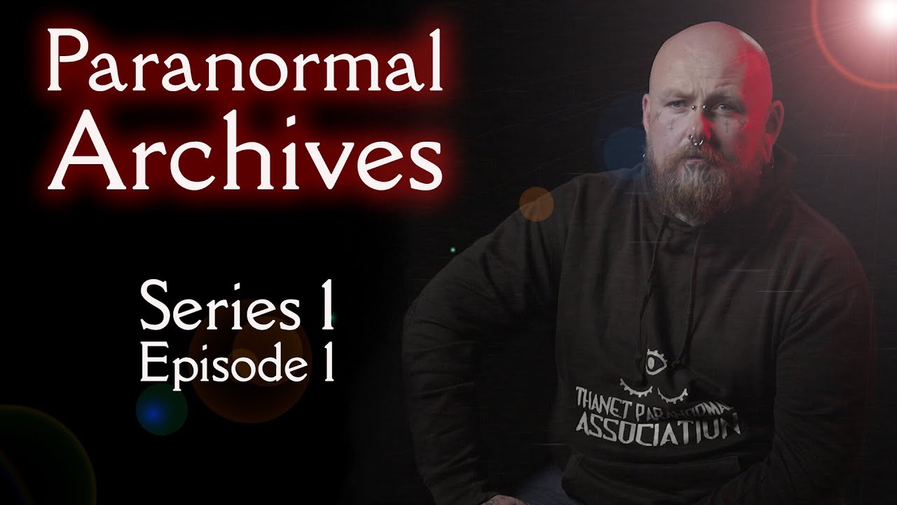 Episode 1- Thanet Paranormal Association and an entity in the house ...