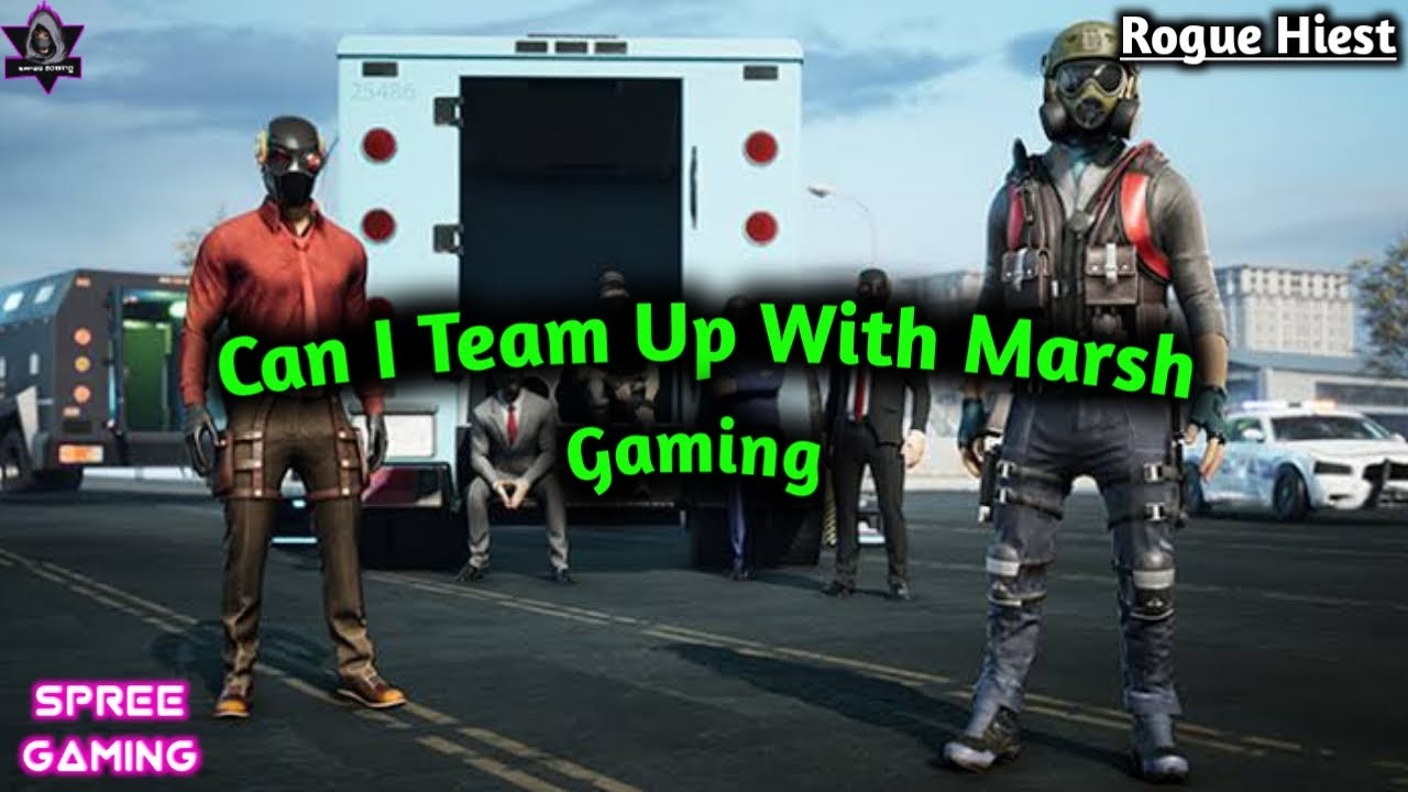 Team Up With Marsh Gaming | Spree Gaming | Rogue Hiest - YouTube