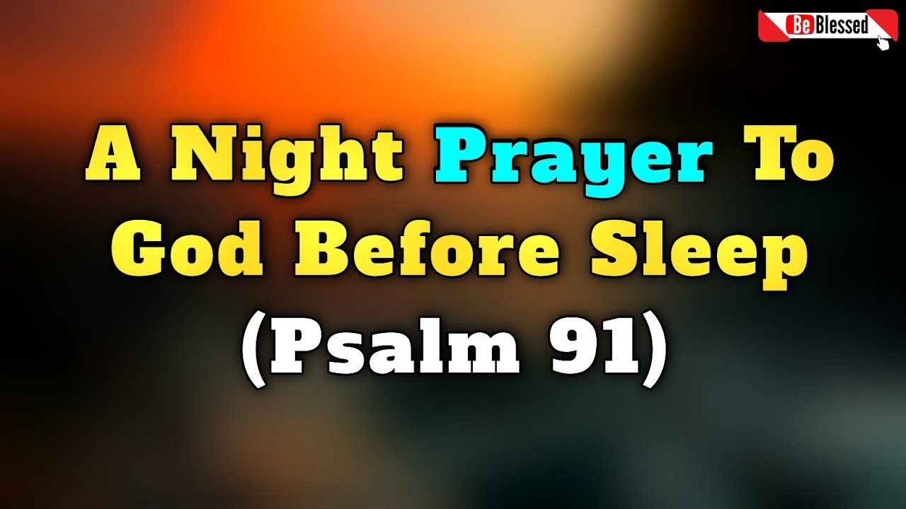 Dear Lord, I Sleep Under God’s Protection (Psalm 91) | Blessed Night ...