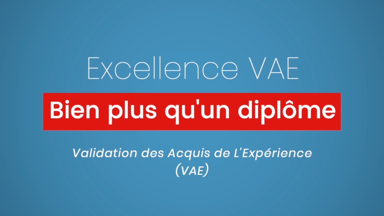 Excellence VAE : Bien plus qu'un diplôme - YouTube