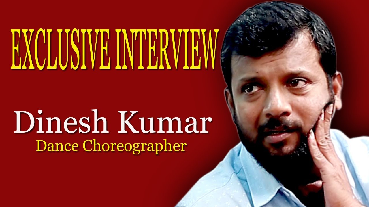 Exclusive interview Dinesh Kumar dance choreographer... - YouTube
