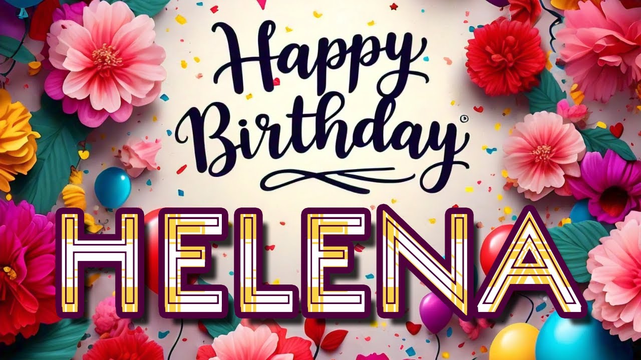 Helena - Happy Birthday to you - Helena's Birthday Song - YouTube