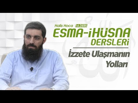 İzzete Ulaşmanın Yolları | Esma-i Hüsna | Halis Bayancuk Hoca