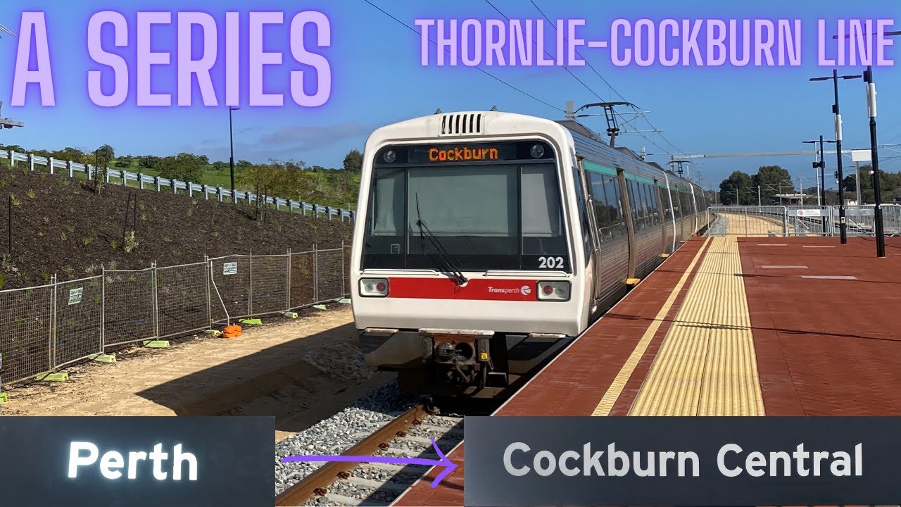 Perth to Cockburn Central on an A Series: Thornlie-Cockburn Line ...