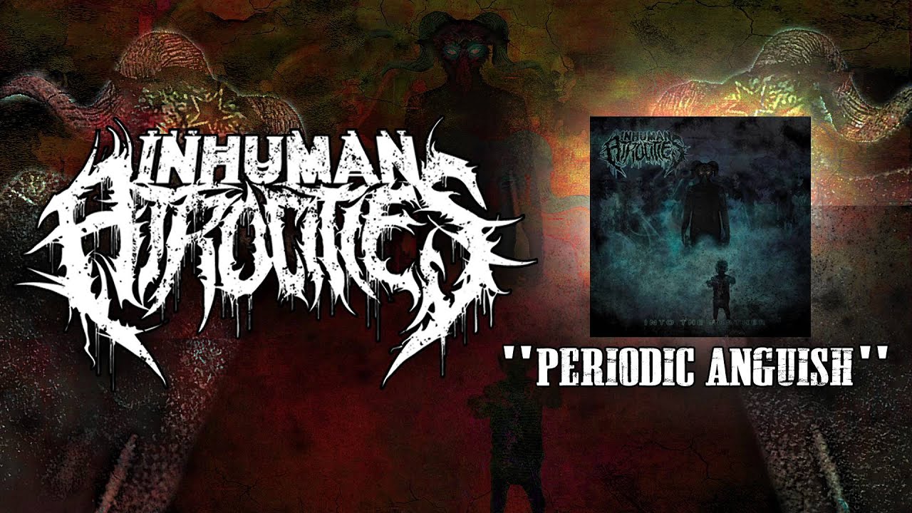 Inhuman Atrocities - Periodic Anguish (New song 2014) - YouTube Music