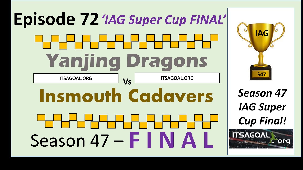 S47 Episode 72 - 'The IAG Super Cup F I N A L!' on Itsagoal.org - The ...